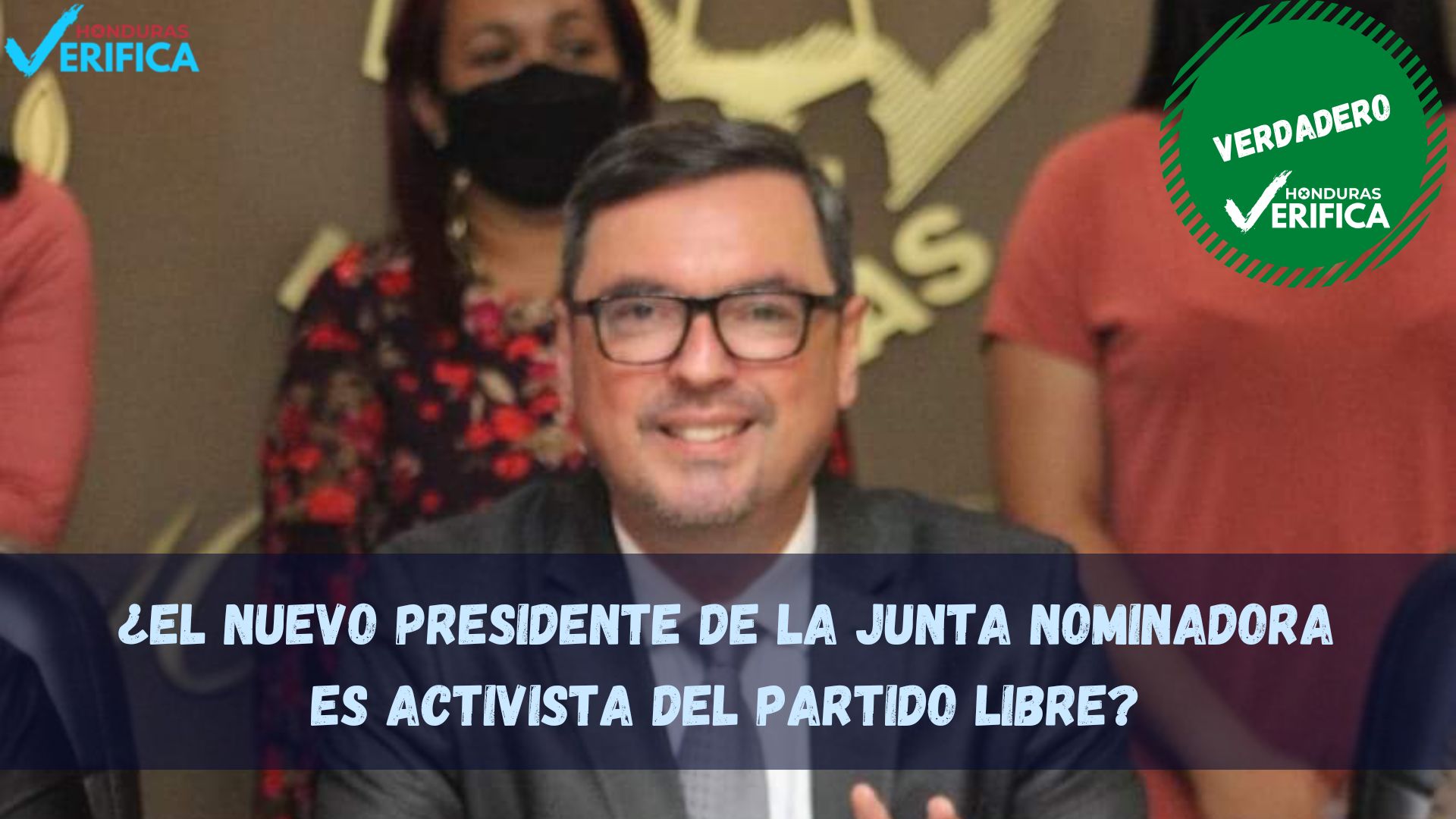 ¿Presidente de la Junta Nominadora es miembro de Libre? - Honduras Verifica
